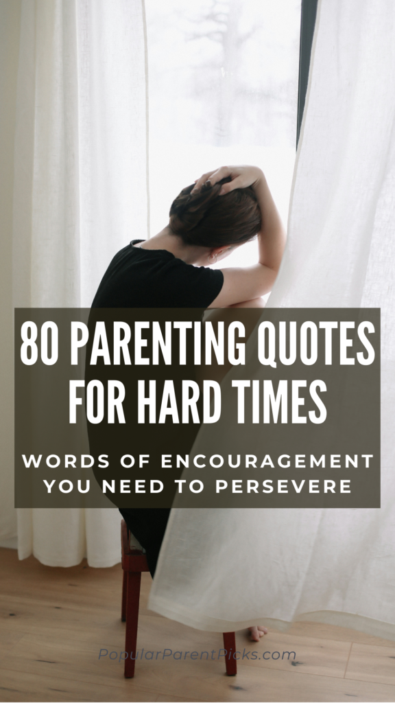 80 Parenting Quotes for Hard Times: Encouragement You Need to Overcome ...